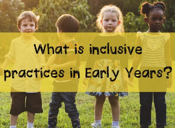 Inclusive practices in early years – Open a Nursery in the UK